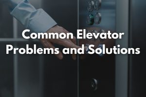 Common Elevator Problems and Solutions - The Arches